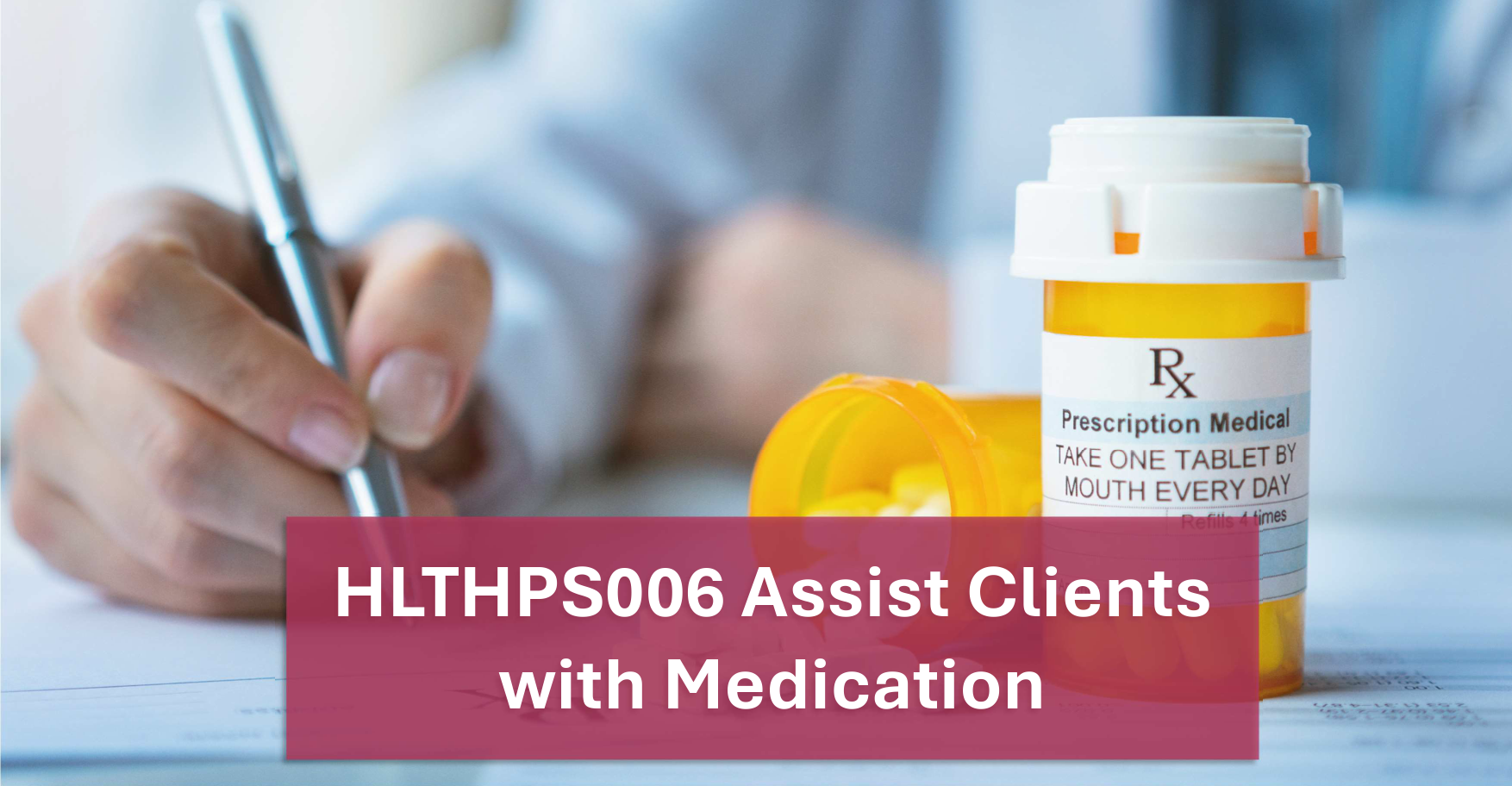 Course: HLTHPS006 - Assist clients with medication